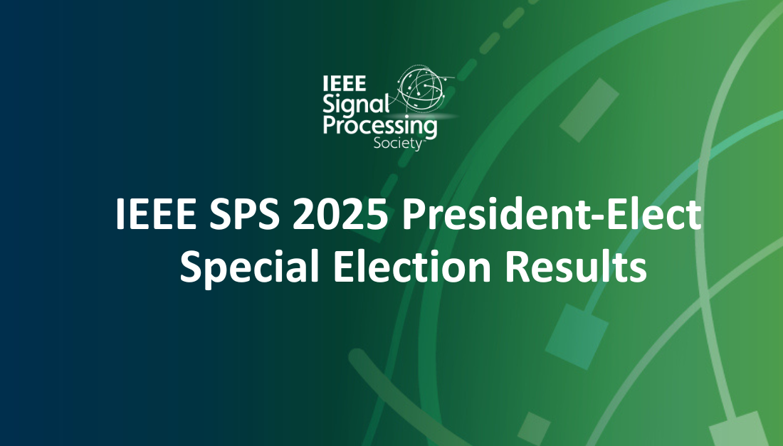 IEEE SPS 2025 President-Elect Special Election Results | IEEE Signal ...