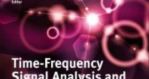 Time-Frequency Signal Analysis and Processing: A Comprehensive ...