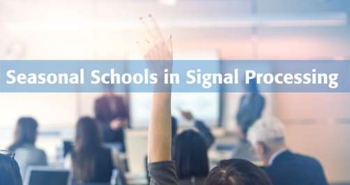 Seasonal Schools in Signal Processing: Summer 2019 proposals being ...
